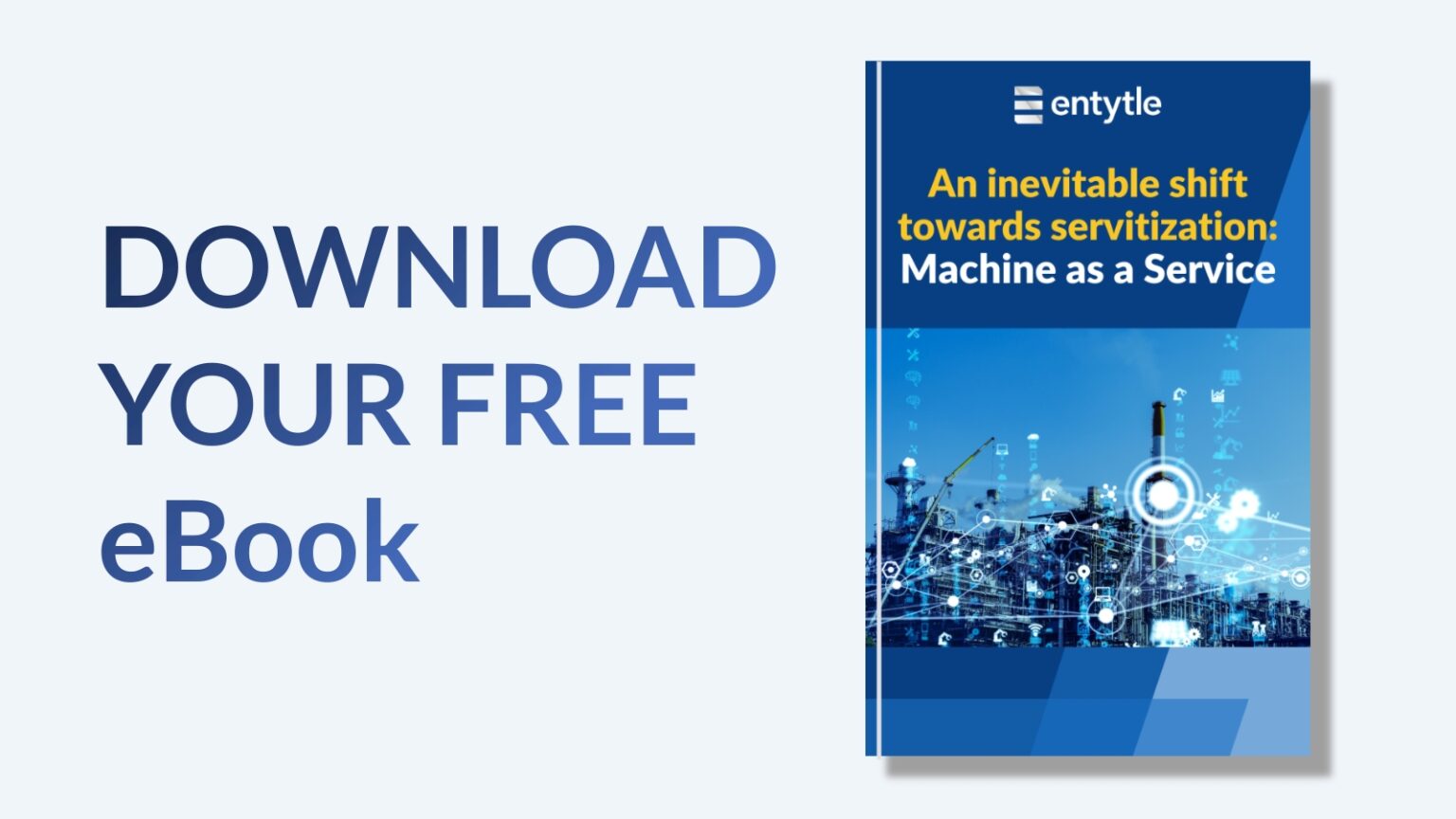 An inevitable shift towards servitization: Machine as a Service - Entytle